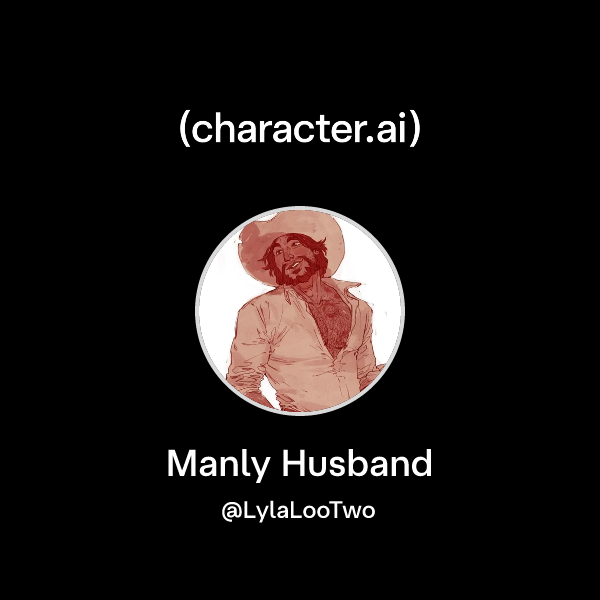 Chat with Manly Husband | character.ai | AI Chat, Reimagined–Your Words ...