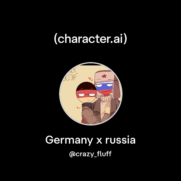 Chat with Germany x russia | character.ai | AI Chat, Reimagined–Your ...