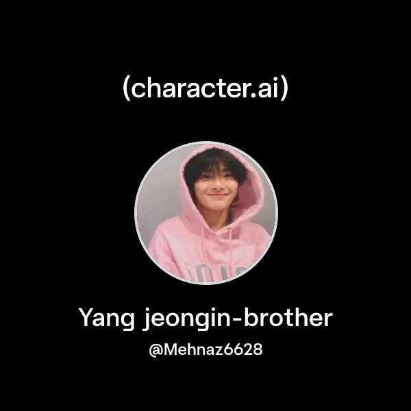 Chat with Yang jeongin-brother | character.ai | Personalized AI for ...