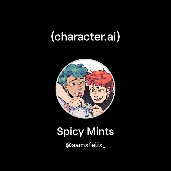 Chat with Spicy Mints | character.ai | AI Chat, Reimagined–Your Words ...