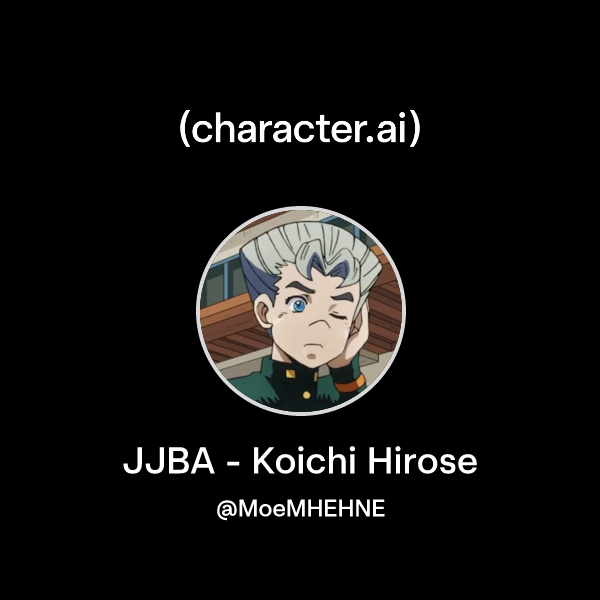 Chat with JJBA - Koichi Hirose | character.ai | AI Chat, Reimagined ...