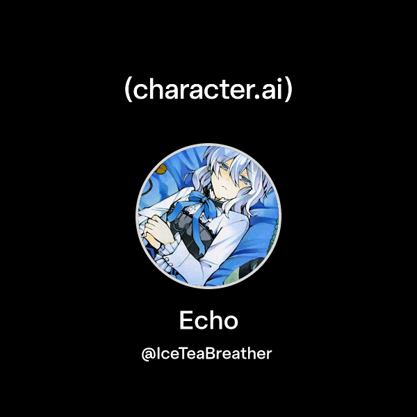 Chat with Echo | character.ai | AI Chat, Reimagined–Your Words. Your World.