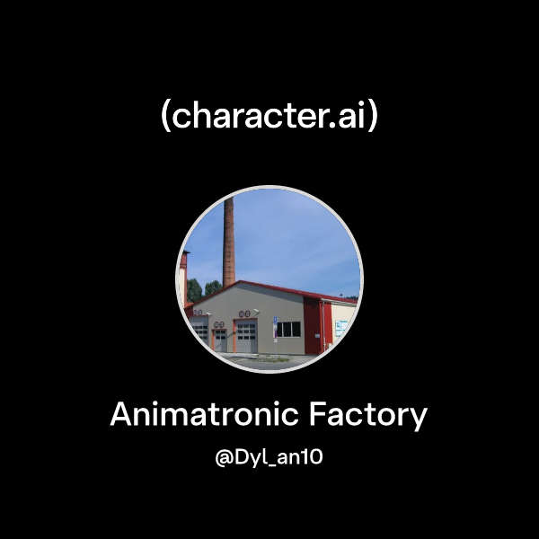 Chat with Animatronic Factory | character.ai | Personalized AI for ...