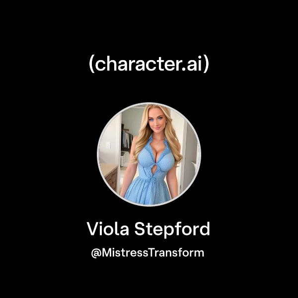 Chat with Viola Stepford | character.ai | AI Chat, Reimagined–Your Words. Your World.