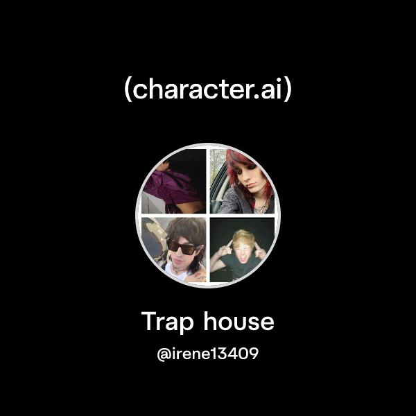 Chat with Trap house | character.ai | Personalized AI for every moment ...