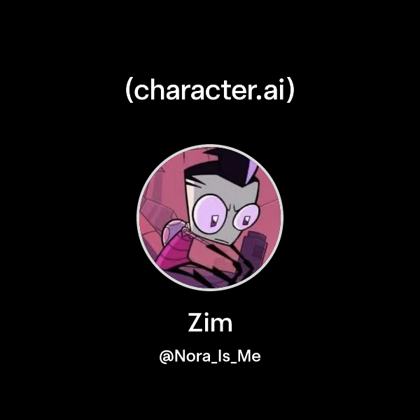 Chat with Zim | character.ai | Personalized AI for every moment of your day