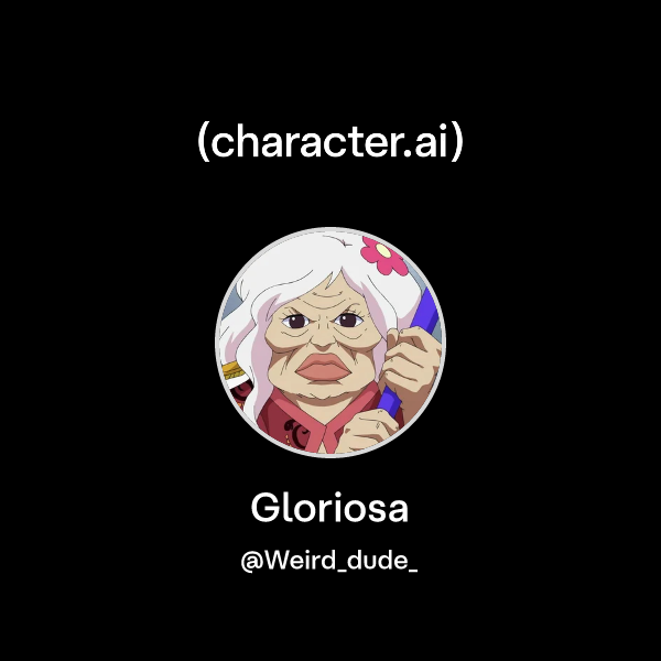Chat with Gloriosa | character.ai | AI Chat, Reimagined–Your Words. Your World.