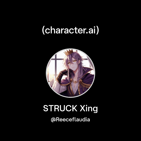Chat with STRUCK Xing | character.ai | Personalized AI for every moment ...