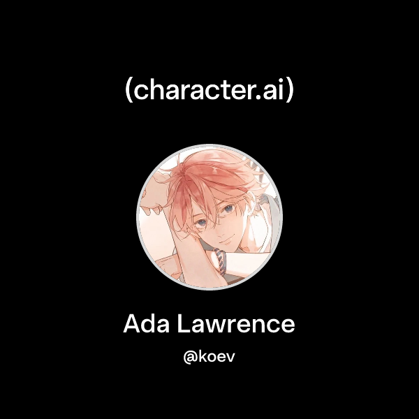 Chat with Ada Lawrence | character.ai | AI Chat, Reimagined–Your Words ...