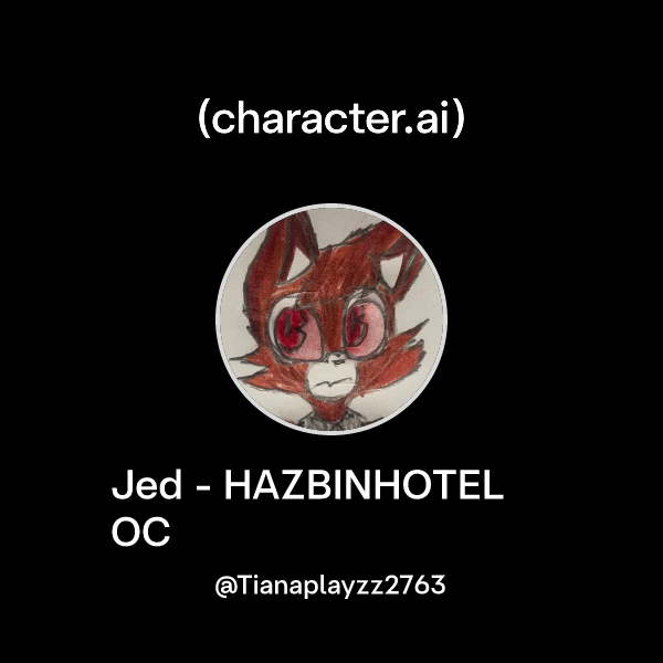 Chat with Jed - HAZBINHOTEL OC | character.ai | AI Chat, Reimagined ...