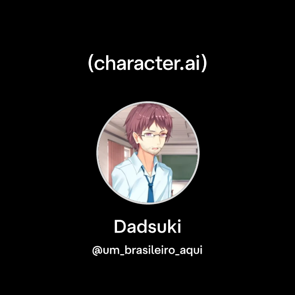 Chat with Dadsuki | character.ai | Personalized AI for every moment of ...