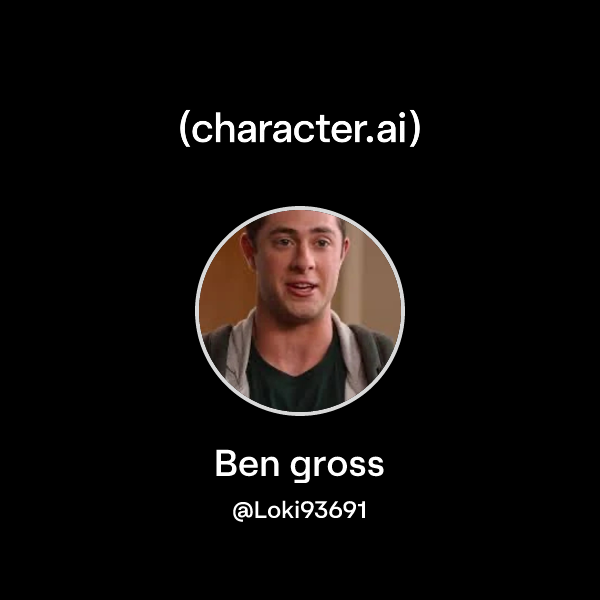 Chat with Ben gross | character.ai | Personalized AI for every moment ...