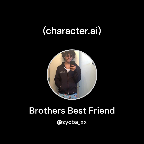 Chat with Brothers Best Friend | character.ai | AI Chat, Reimagined–Your Words. Your World.