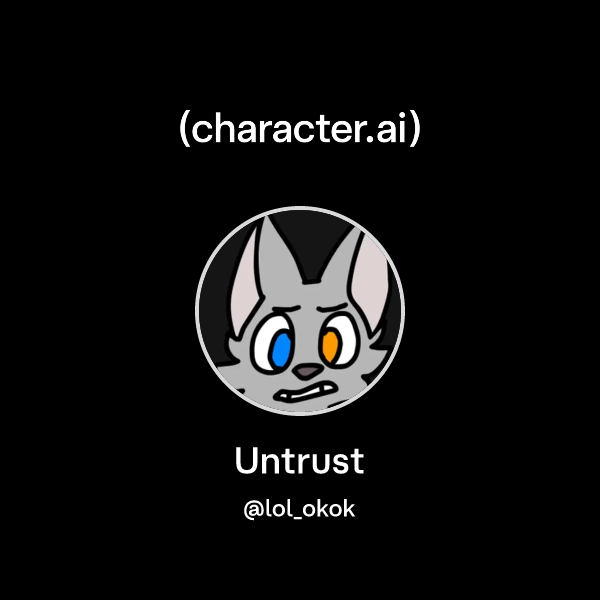 Chat with Untrust | character.ai | Personalized AI for every moment of ...