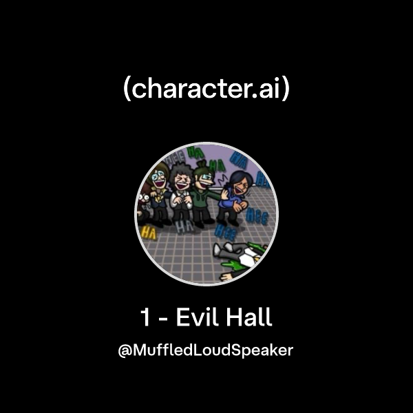 Chat with 1 - Evil Hall | character.ai | Personalized AI for every ...
