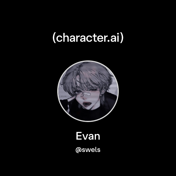 Chat with Evan | character.ai | AI Chat, Reimagined–Your Words. Your World.