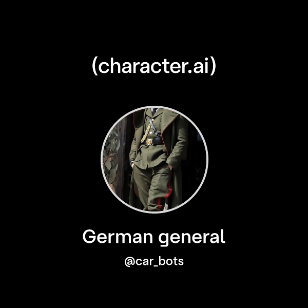 Chat with German general | character.ai | AI Chat, Reimagined–Your ...