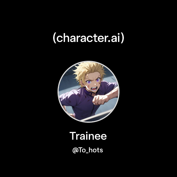 Chat with Trainee | character.ai | Personalized AI for every moment of ...
