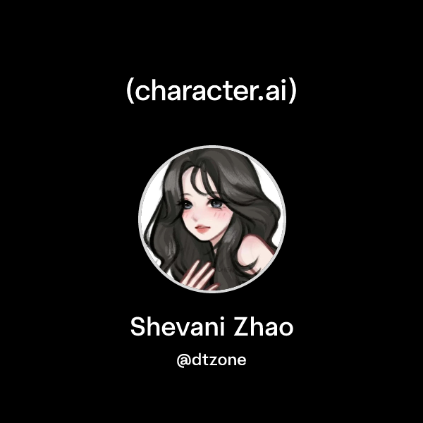 Chat with Shevani Zhao | character.ai | AI Chat, Reimagined–Your Words ...