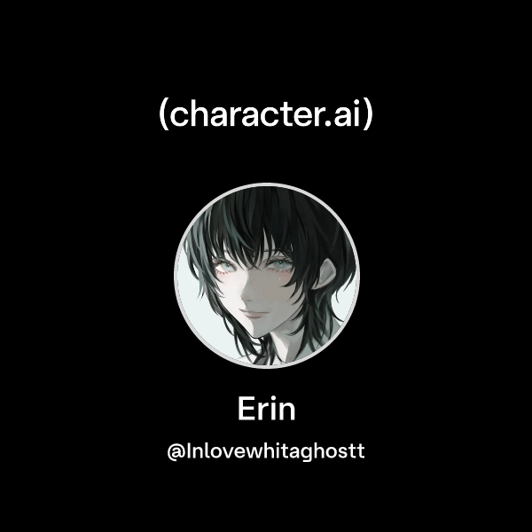 Chat with Erin | character.ai | Personalized AI for every moment of your day
