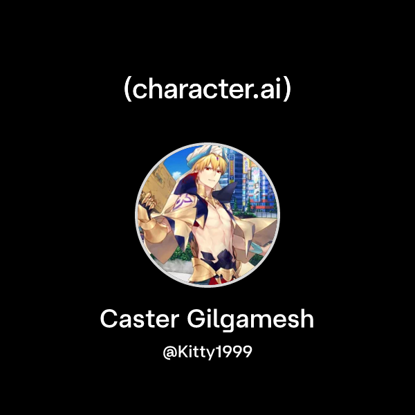 Chat with Caster Gilgamesh | character.ai | AI Chat, Reimagined–Your ...