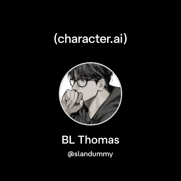 Chat with BL Thomas | character.ai | AI Chat, Reimagined–Your Words ...
