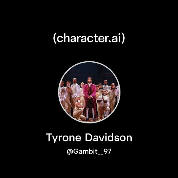 Chat with Tyrone Davidson | character.ai | Personalized AI for every ...
