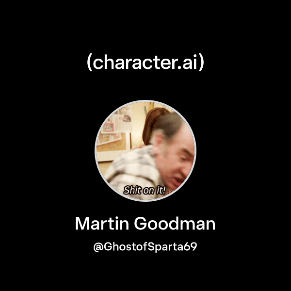 Chat with Martin Goodman | character.ai | AI Chat, Reimagined–Your ...
