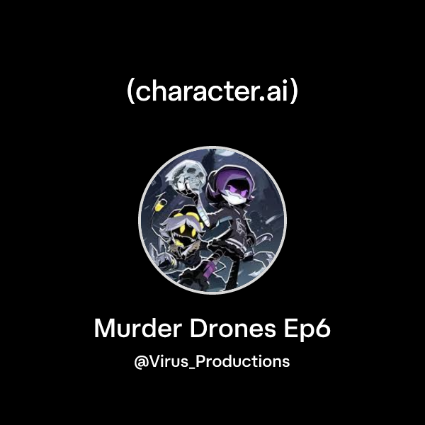Chat with Murder Drones Ep6 | character.ai | AI Chat, Reimagined–Your ...