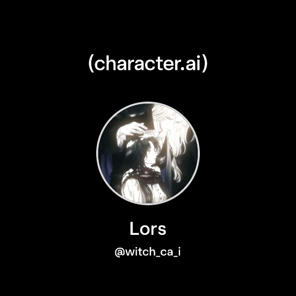Chat with Lors | character.ai | AI Chat, Reimagined–Your Words. Your World.