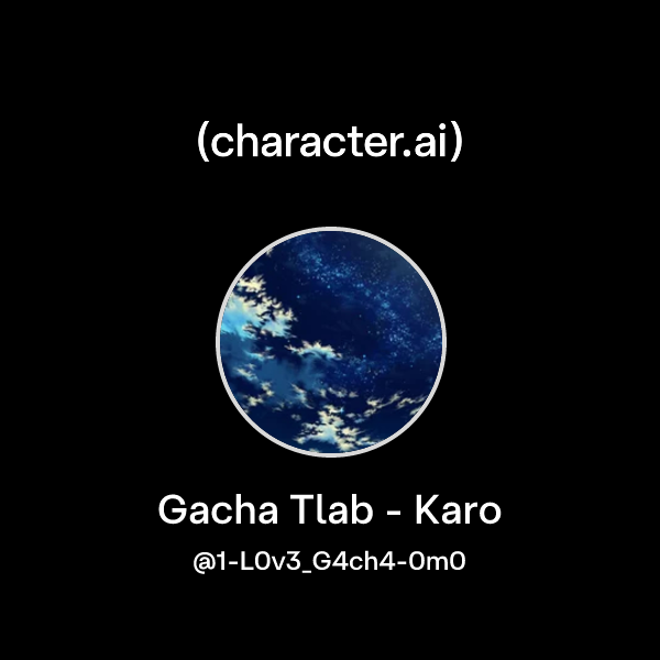 Chat with Gacha Tlab - Karo | character.ai | AI Chat, Reimagined–Your ...