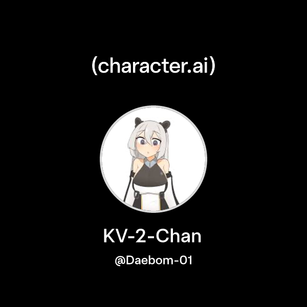Chat with KV-2-Chan | character.ai | AI Chat, Reimagined–Your Words ...