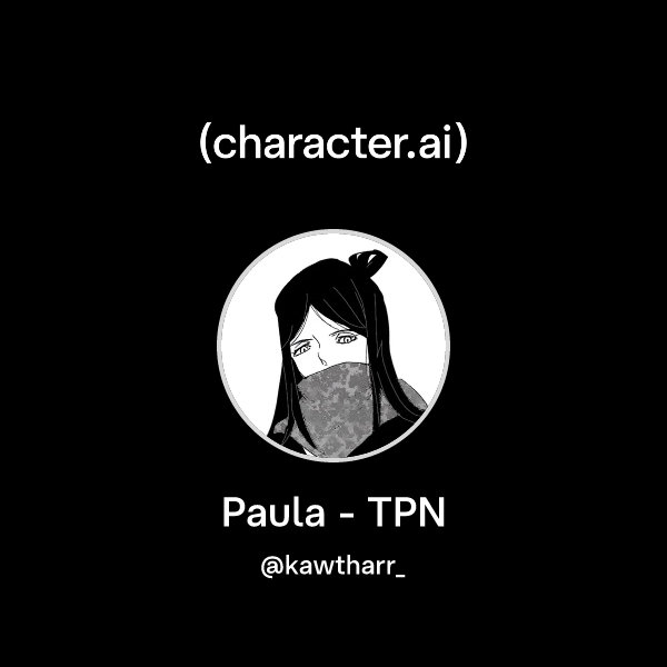 Chat with Paula - TPN | character.ai | AI Chat, Reimagined–Your Words ...