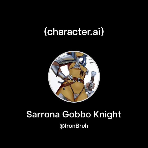 Chat with Sarrona Gobbo Knight | character.ai | Personalized AI for ...