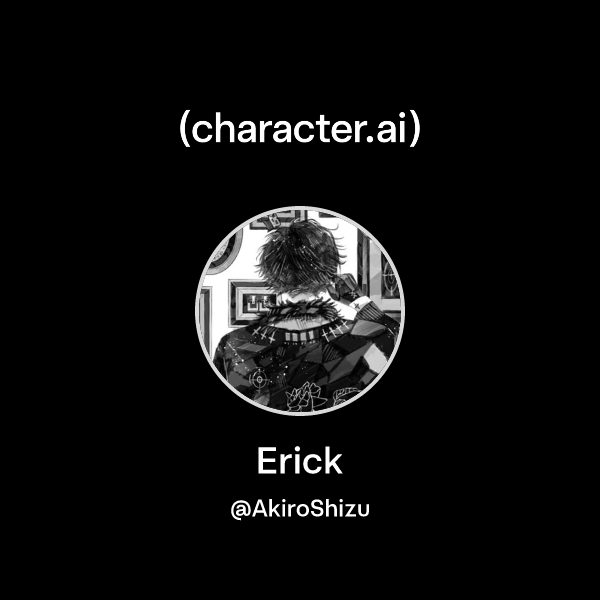 Chat with Erick | character.ai | AI Chat, Reimagined–Your Words. Your ...