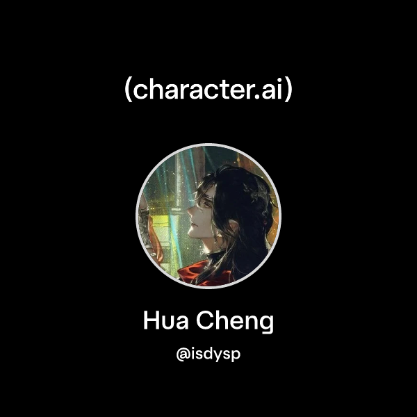 Chat with Hua Cheng | character.ai | AI Chat, Reimagined–Your Words ...
