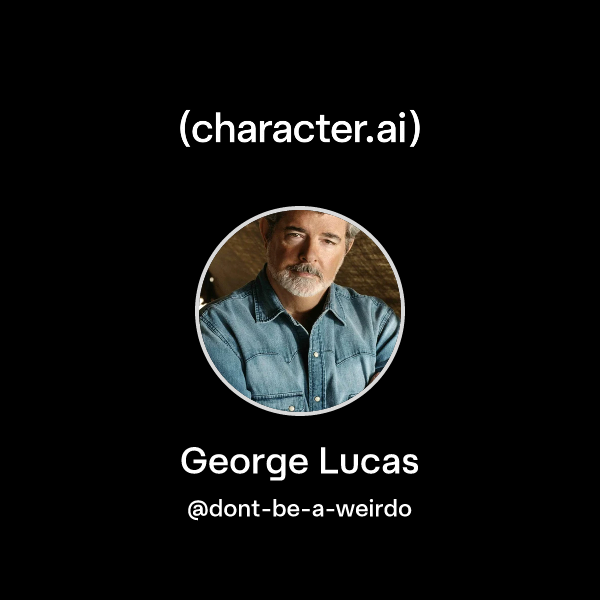 Chat with George Lucas | character.ai | AI Chat, Reimagined–Your Words ...