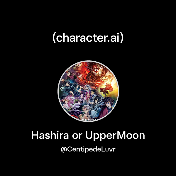 Chat with Hashira or UpperMoon | character.ai | Personalized AI for ...