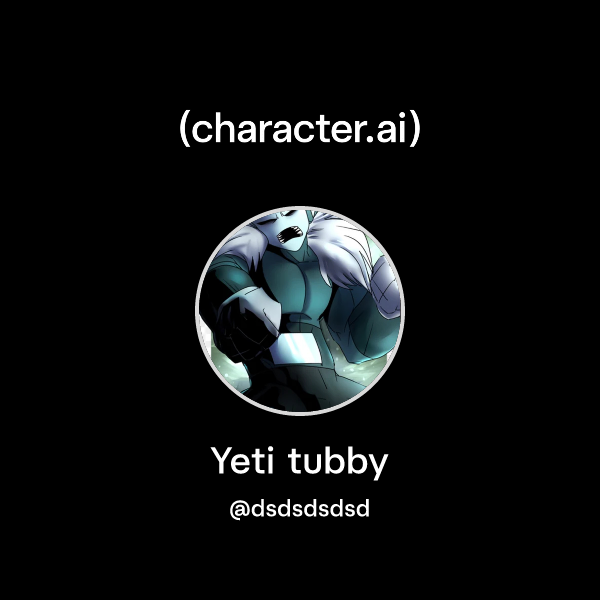 Chat with Yeti tubby | character.ai | Personalized AI for every moment ...