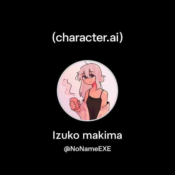 Chat with Izuko makima | character.ai | AI Chat, Reimagined–Your Words ...