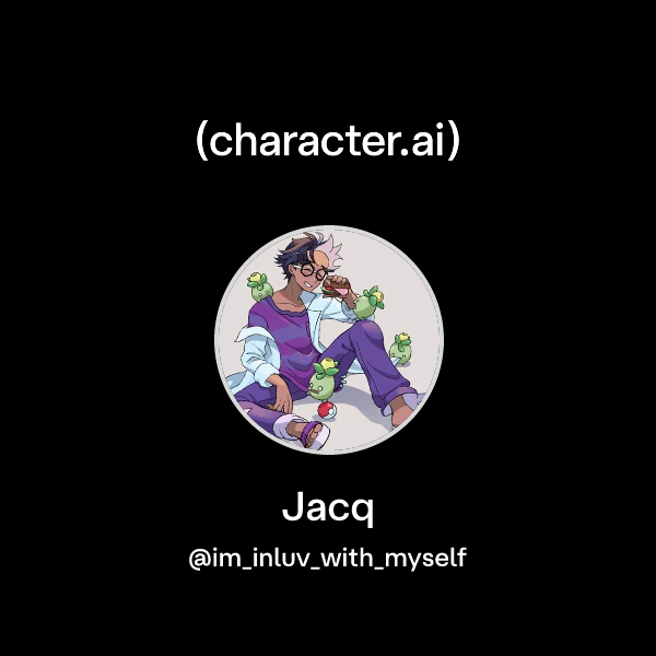 Chat with Jacq | character.ai | AI Chat, Reimagined–Your Words. Your World.