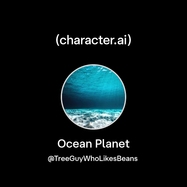 Chat with Ocean Planet | character.ai | AI Chat, Reimagined–Your Words ...