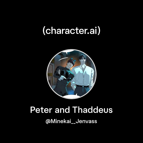 Chat with Peter and Thaddeus | character.ai | Personalized AI for every ...