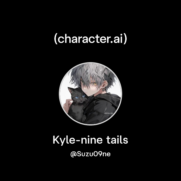 Chat with Kyle-nine tails | character.ai | AI Chat, Reimagined–Your ...