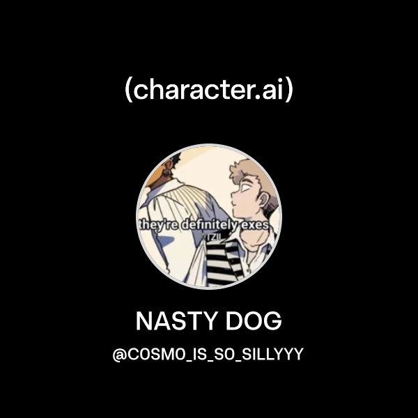 Chat with NASTY DOG | character.ai | AI Chat, Reimagined–Your Words. Your World.