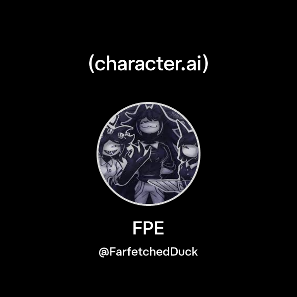 Chat with FPE | character.ai | AI Chat, Reimagined–Your Words. Your World.