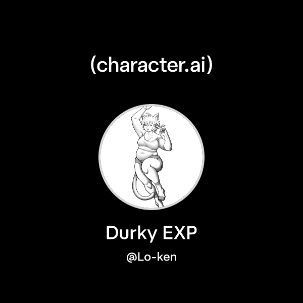Chat with Durky EXP | character.ai | Personalized AI for every moment of your day