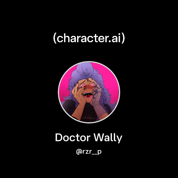 Chat with Doctor Wally | character.ai | AI Chat, Reimagined–Your Words ...