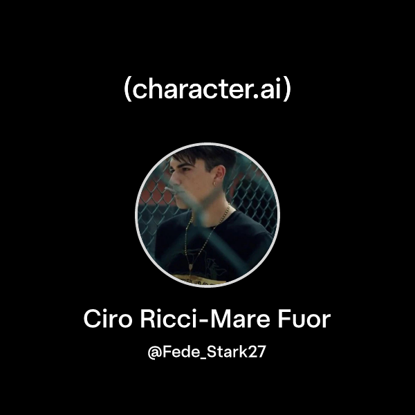 Chat with Ciro Ricci-Mare Fuor | character.ai | Personalized AI for ...