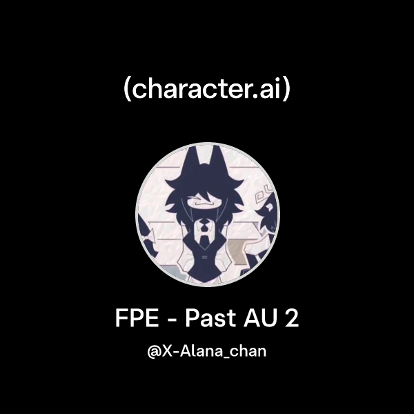 Chat with FPE - Past AU | character.ai | AI Chat, Reimagined–Your Words ...